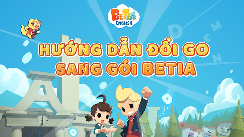 Betia English - Hướng dẫn đổi Go sang gói Betia
