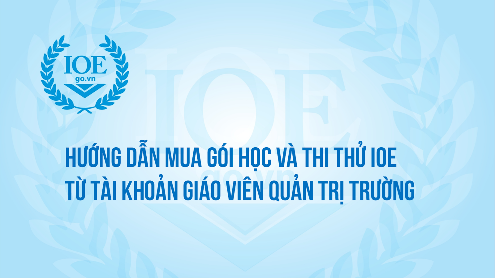 Hướng dẫn Nạp Go và Đổi gói dịch vụ IOE cho học sinh từ tài khoản Giáo viên