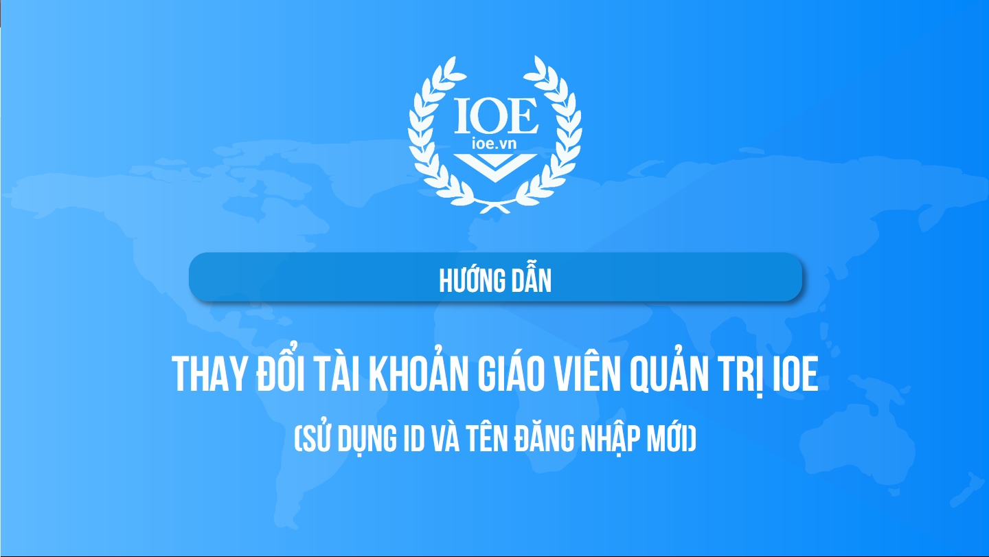 Hướng dẫn thay đổi Tài khoản Giáo viên quản trị IOE