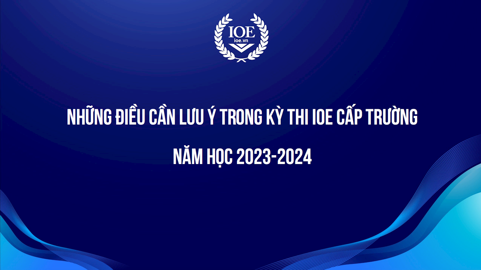 Những điều cần lưu ý trong kỳ thi IOE cấp trường năm học 2023-2024